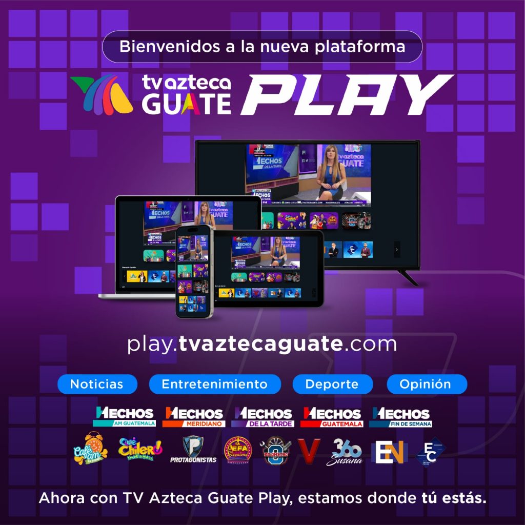 TV Azteca Guate Play es la primera plataforma AppWeb Gratis