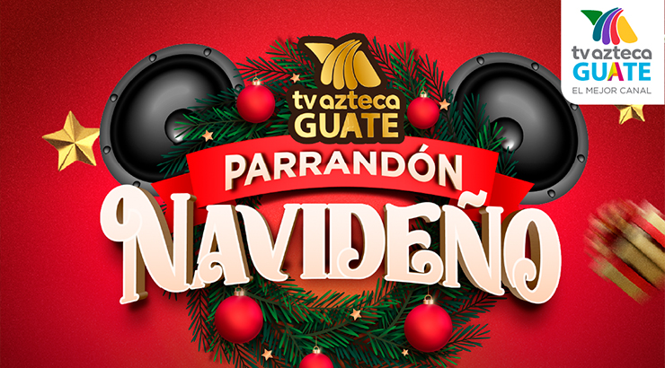 TV Azteca Guate invita al gran Parrandón Navideño este 7 de diciembre